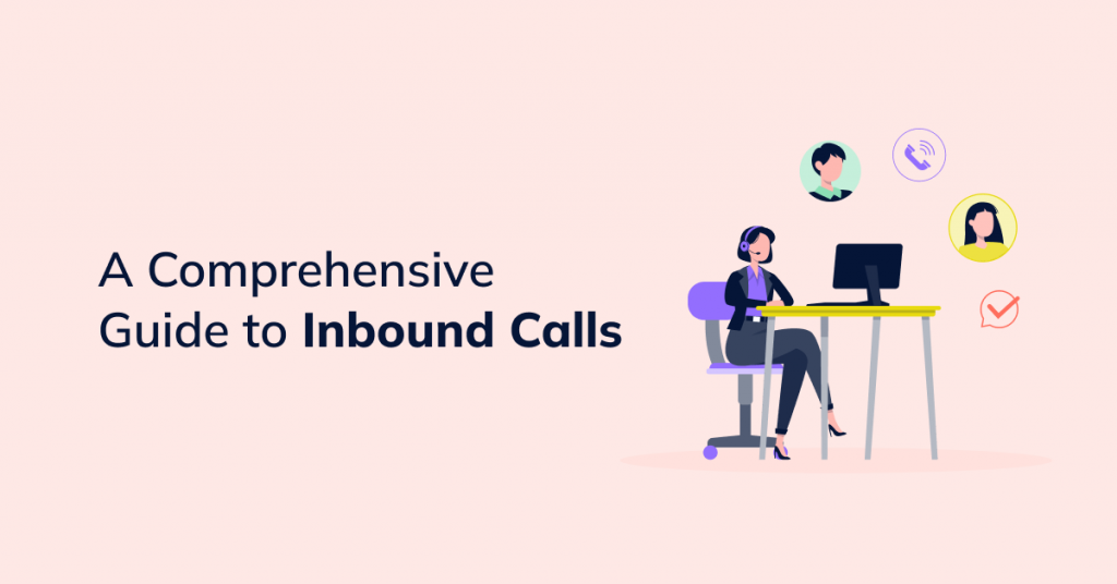 What are Inbound Calls? [Meaning, Types, & How to Handle]