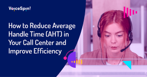 How to Improve AHT in a Call Center - VoiceSpin