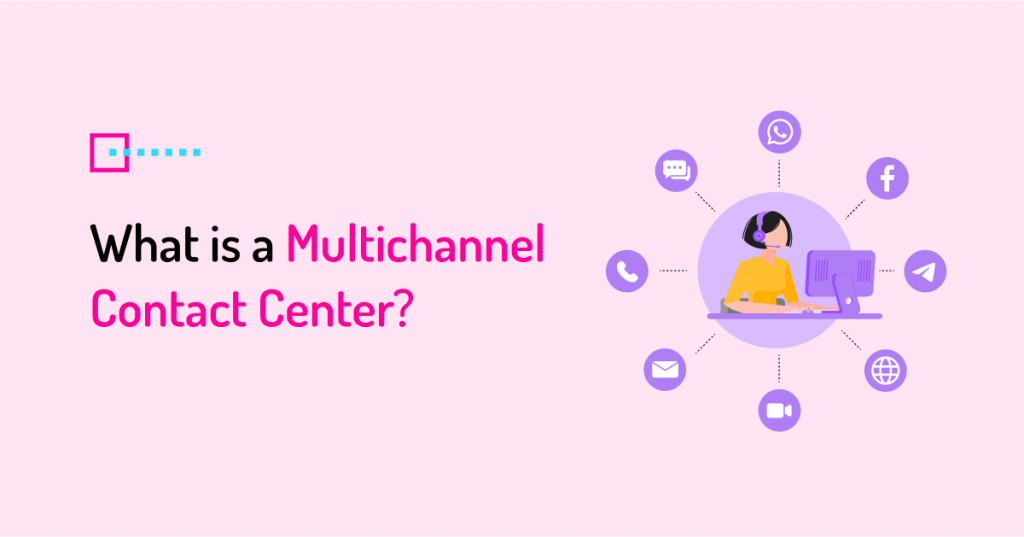 What is a Multichannel Contact Center? [Complete Guide] - VoiceSpin