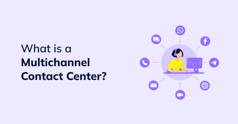 What is a Multichannel Contact Center? [Complete Guide]