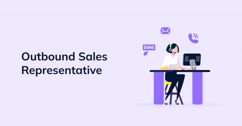 Outbound Sales Representative [Responsibilities & Best Practices]